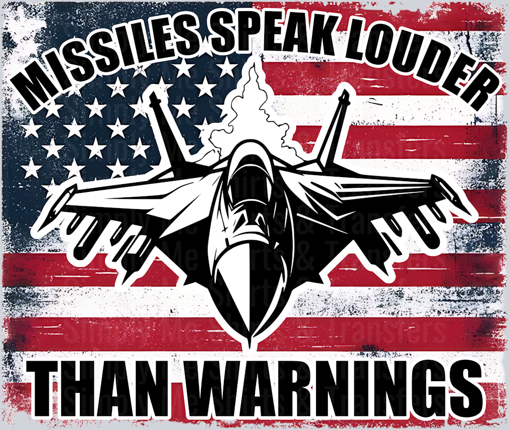 Missiles speak louder than warnings – Simply Me Shirts & Transfers